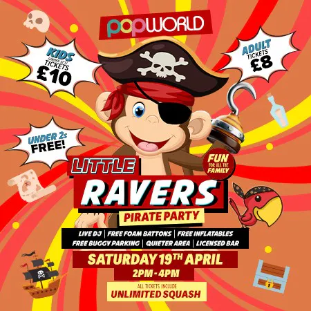 Little Ravers - Pirate Party at Popworld Reading, Reading on 19th Apr ...