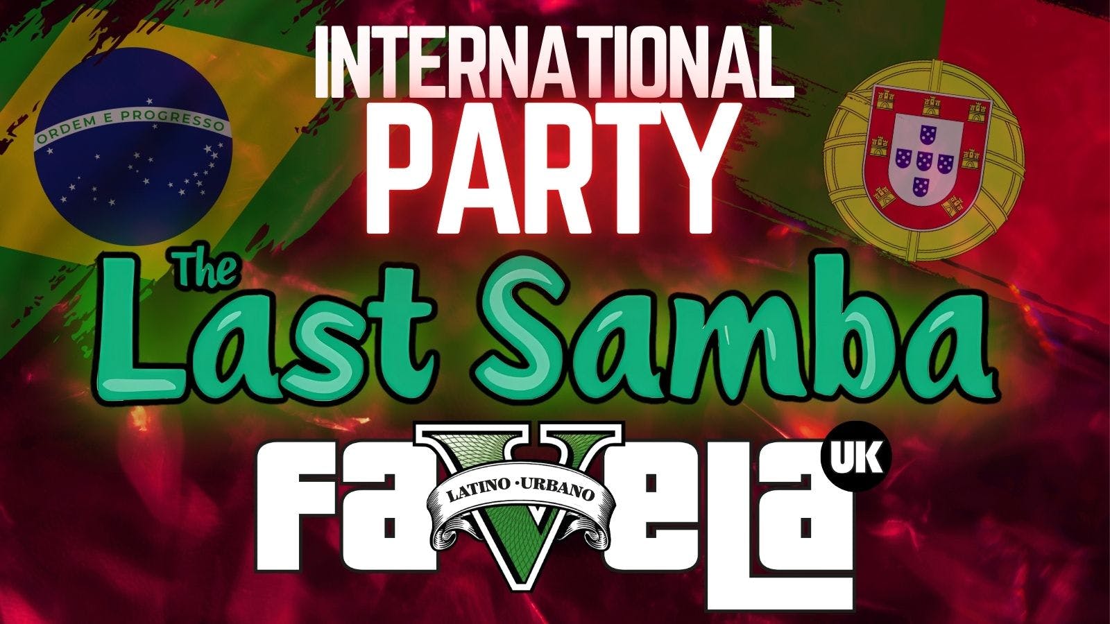 SOLD OUT 🚨 INTERNATIONAL PARTY 🇧🇷🇵🇹 THE LAST SAMBA 💃 @FAVELA.UK at The ...