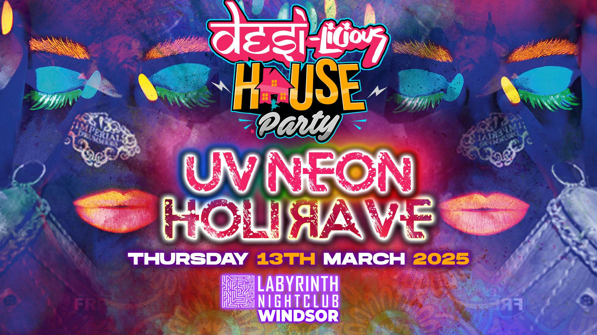 DESI HOUSE PARTY | UV NEON HOLI RAVE - Labyrinth Windsor at Labyrinth ...