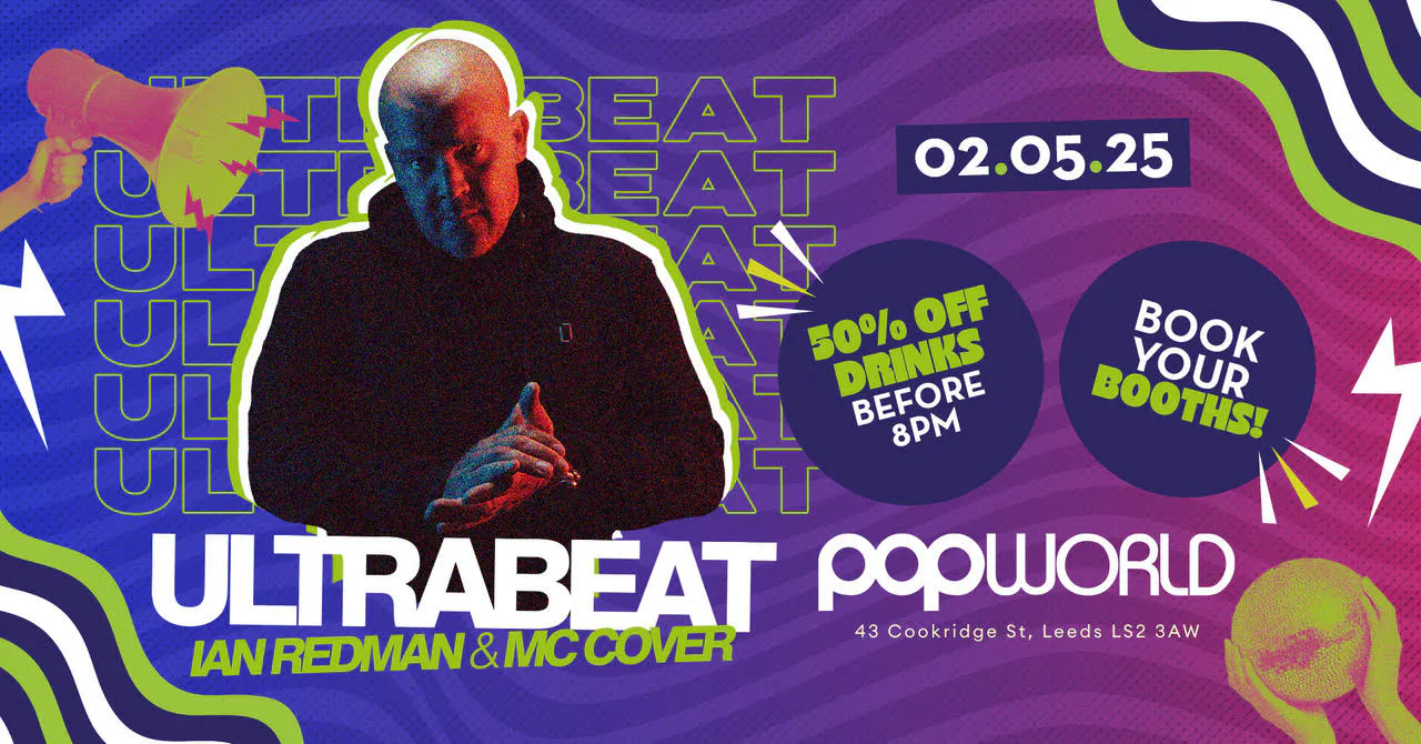 Ultrabeat Live! at Popworld - Leeds, Leeds on 2nd May 2025 | Fatsoma