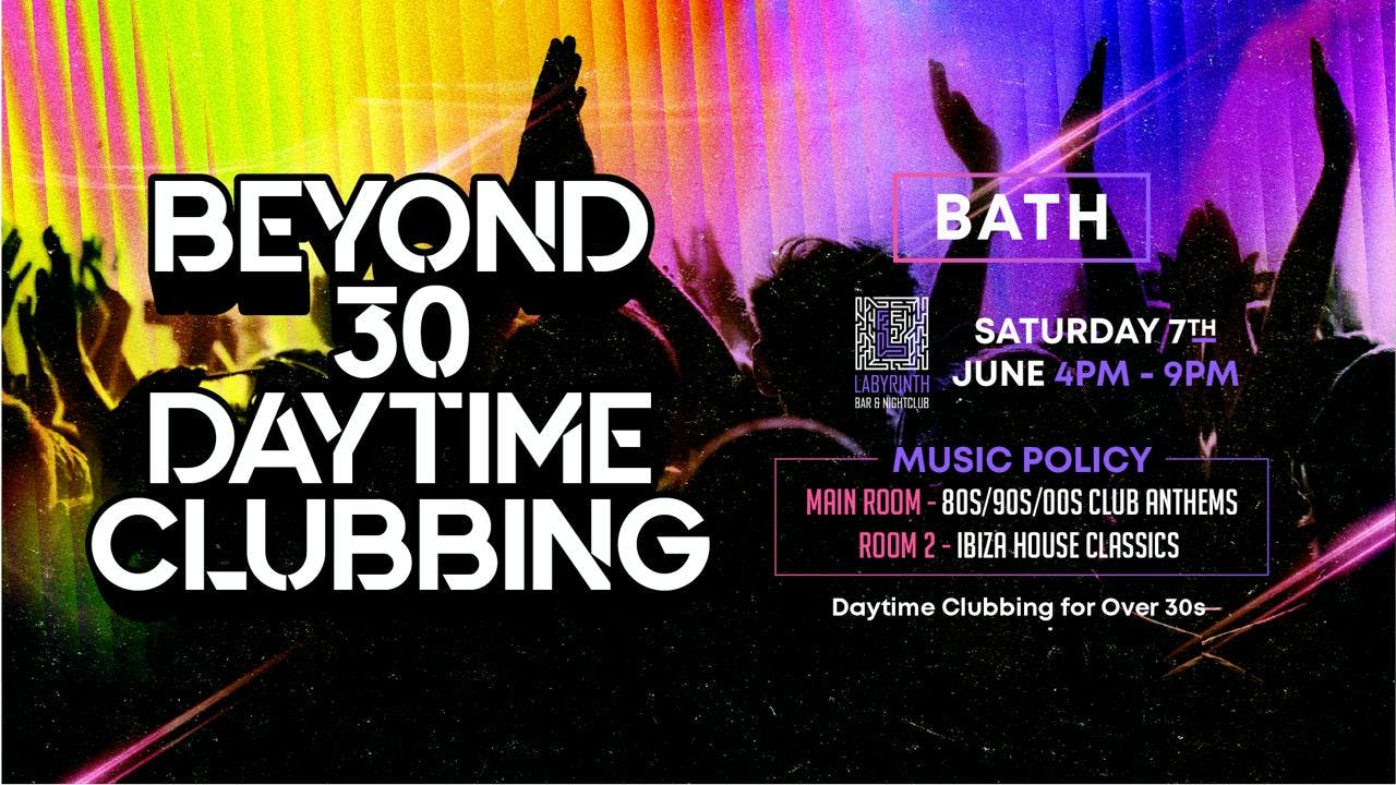 OVER 30s DAYTIME CLUBBING - BATH🕺🏽 at Labyrinth Bar & Nightclub, Bath ...