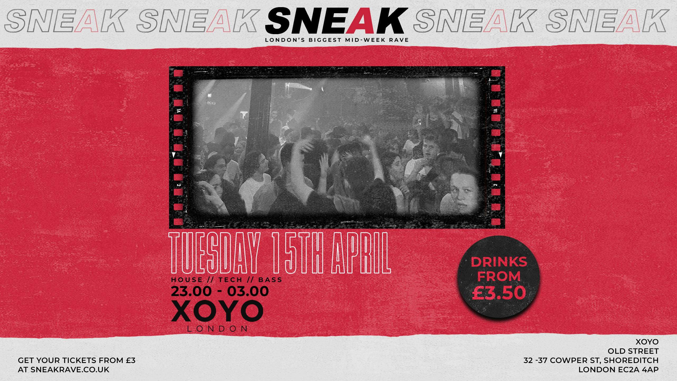 SNEAK RAVE @ XOYO - 15TH APRIL *FINAL RELEASE* at XOYO LONDON, London ...