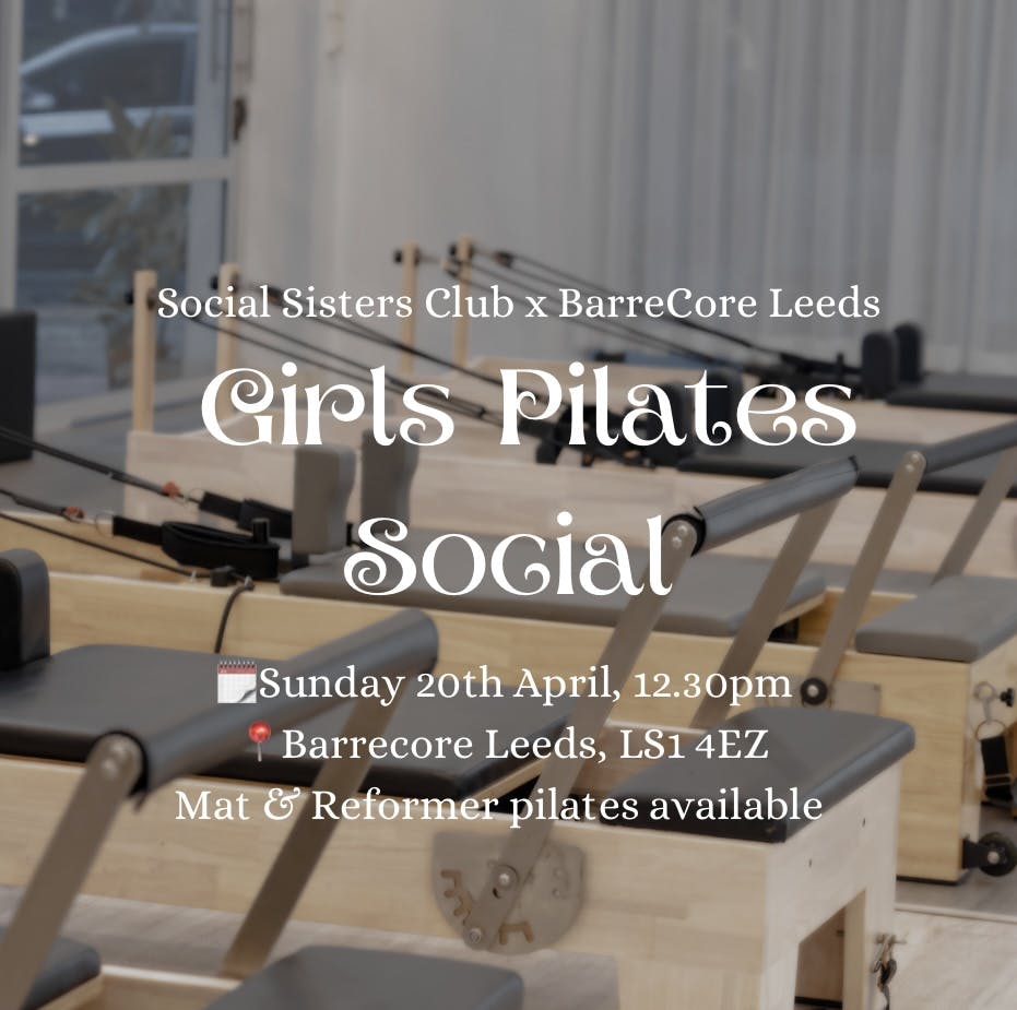 Social sisters Club x BarreCore Leeds Pilates at Barrecore Leeds, Leeds ...