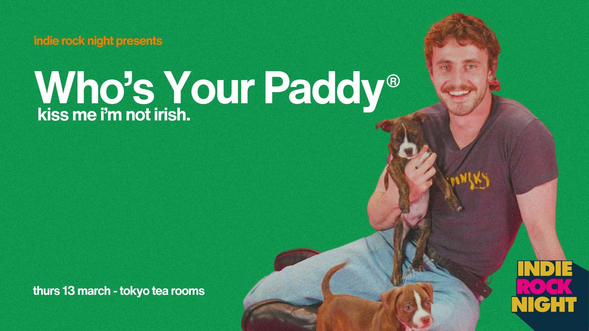 Indie Rock Night ∙ WHO'S YOUR PADDY *LAST 10 ONLINE TICKETS* at Tokyo ...