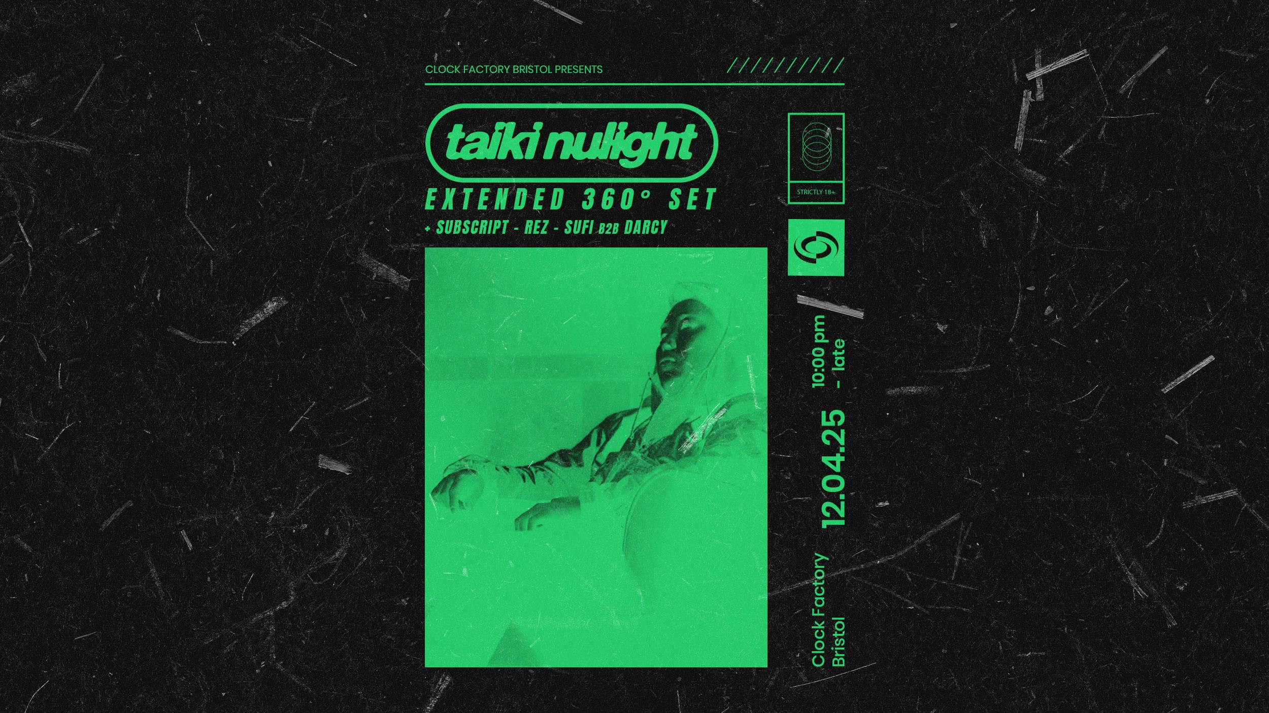Taiki Nulight [Extended 360° Set] • Bristol at Clock Factory, Bristol on 12th Apr | Fatsoma