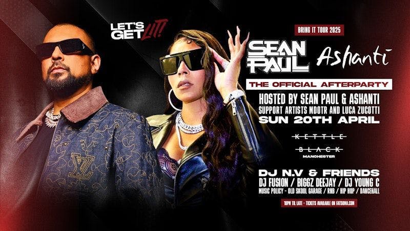 KETTLE BLACK MANCHESTER PRESENTS SEAN PAUL & ASHANTI - SPECIAL GUEST M ...