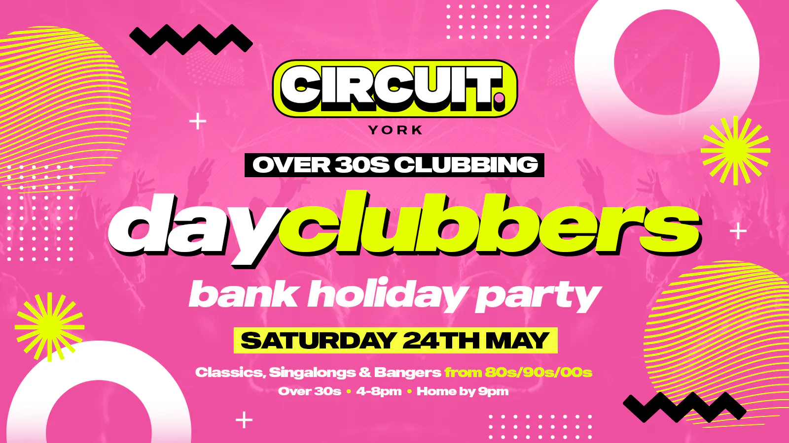 YORK | DayClubbers - Bank Holiday Party! at CIRCUIT York, York on 24th ...
