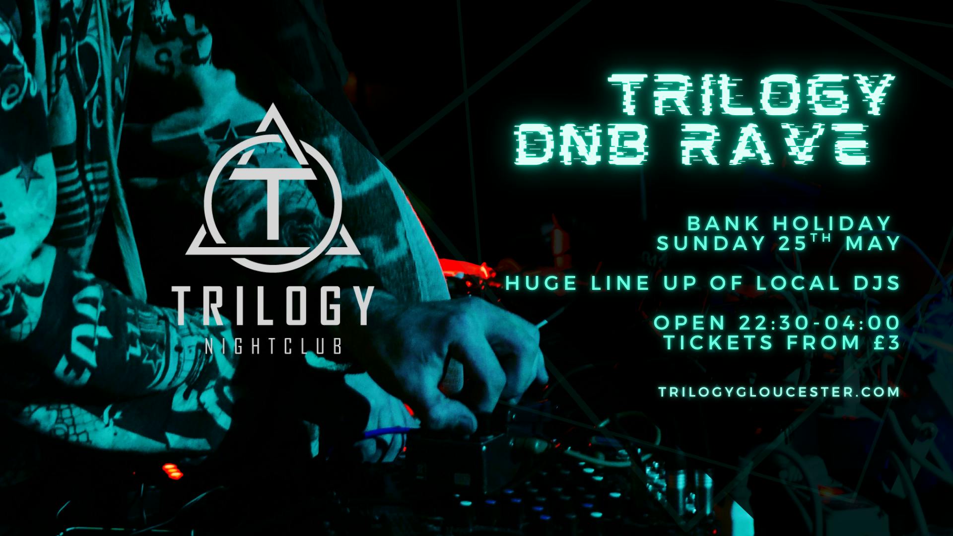 TRILOGY DNB RAVE - BANK HOLIDAY SPEICAL at Trilogy Nightclub Gloucester ...