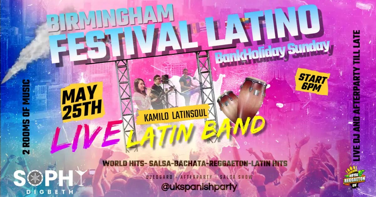 ☀ BIRMINGHAM FESTIVAL LATINO - LIVE BANDS AND DJS at Sophy - Digbeth ...