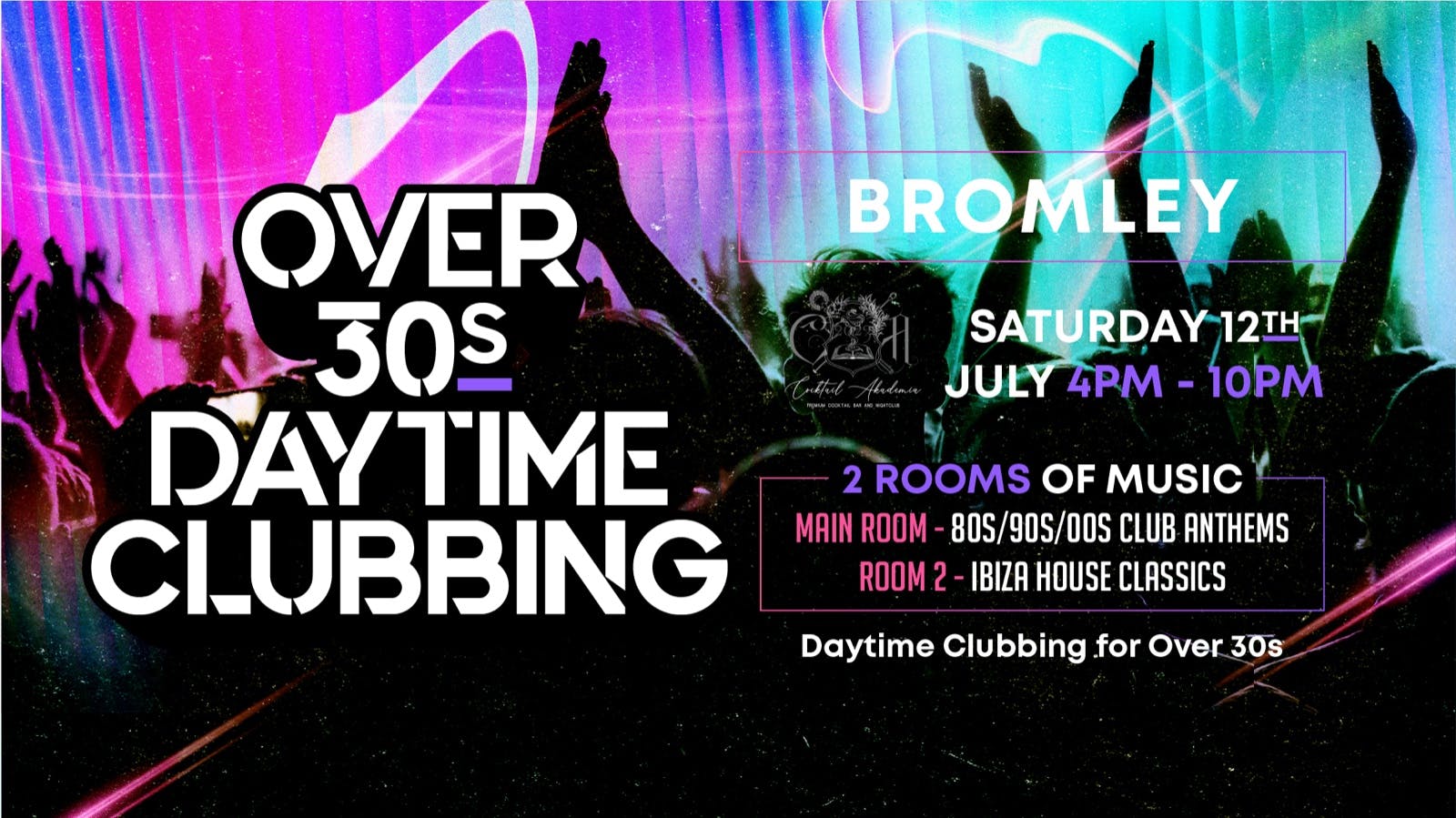 OVER 30s DAYTIME CLUBBING - BROMLEY 🕺🏽 at Cocktail Akademia Bar ...