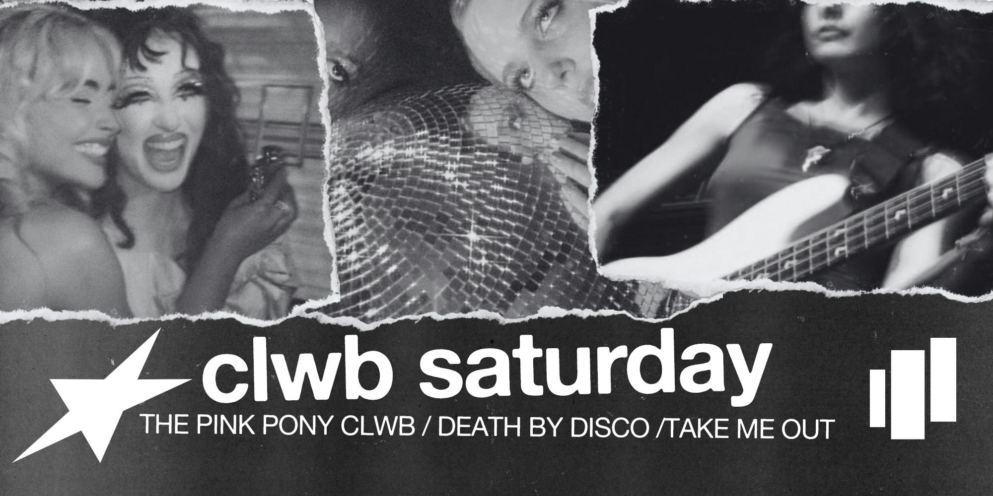 CLWB SATURDAY 24.05 - THE PINK PONY CLWB, DEATH BY DISCO, TAKE ME OUT ...