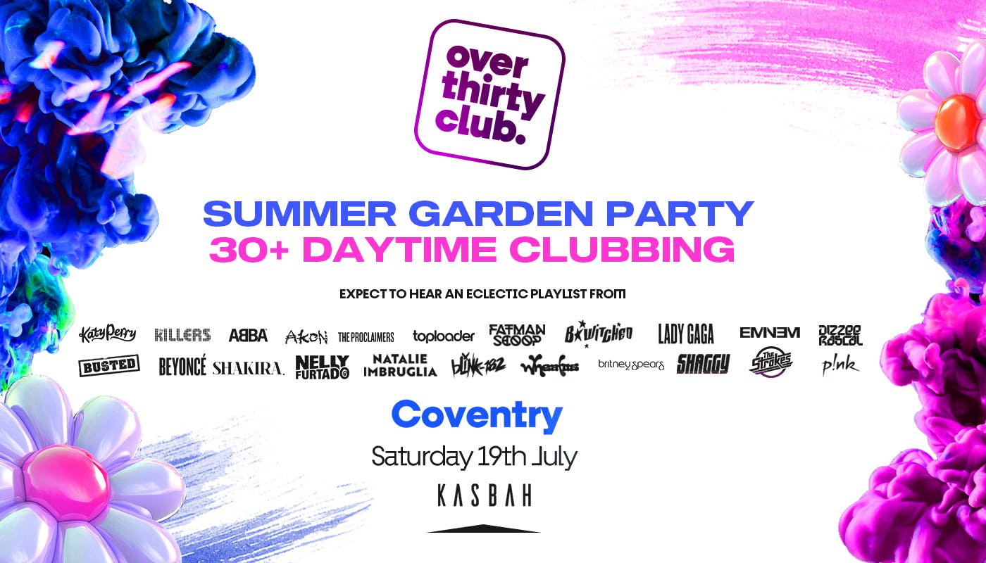 OVER 30's CLUB - Daytime Clubbing - Coventry • Kasbah [TICKETS NOW ...
