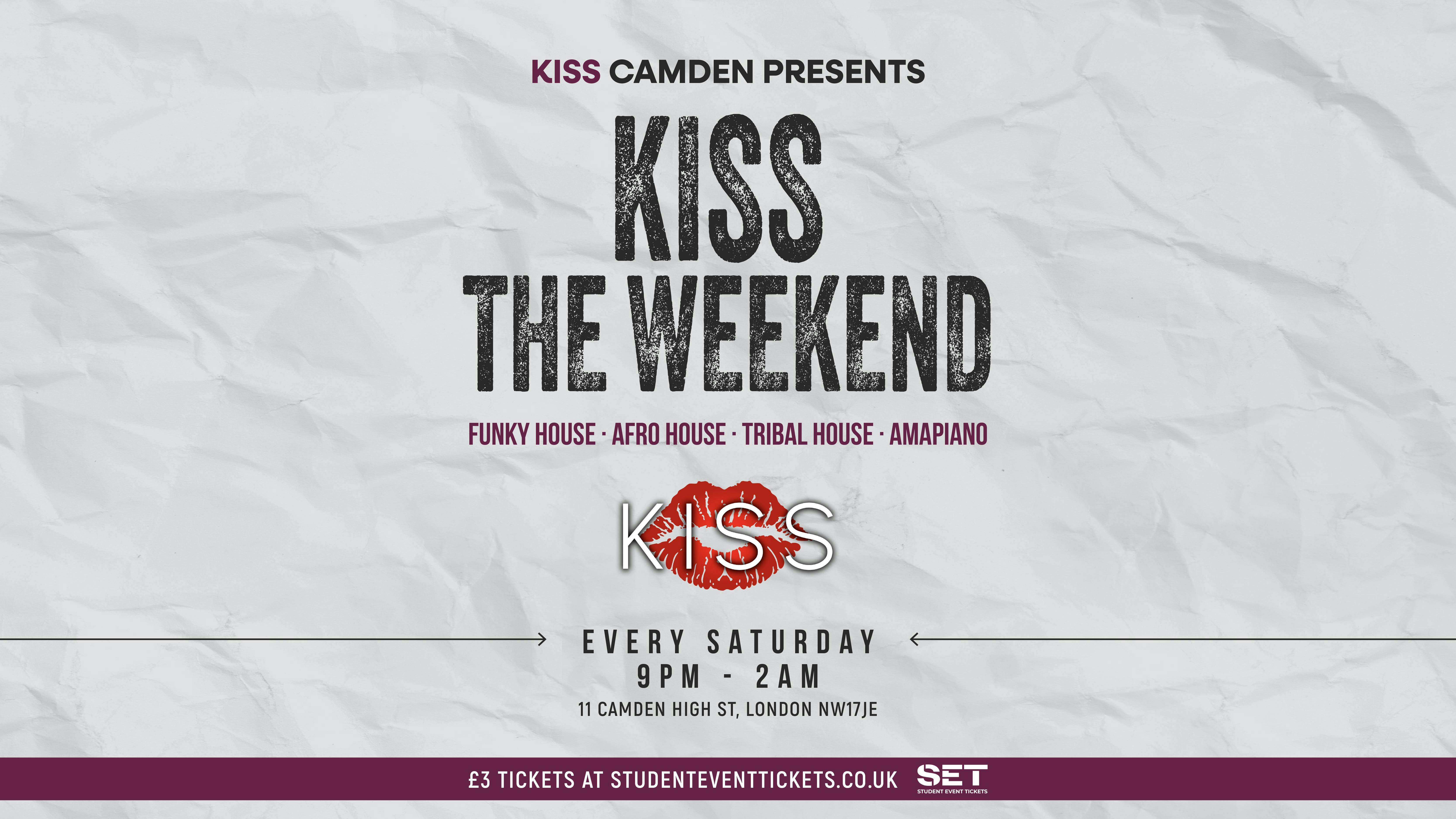 KISS THE WEEKEND @ KISS CAMDEN - SATURDAY 21ST JUNE at Kiss - Camden ...