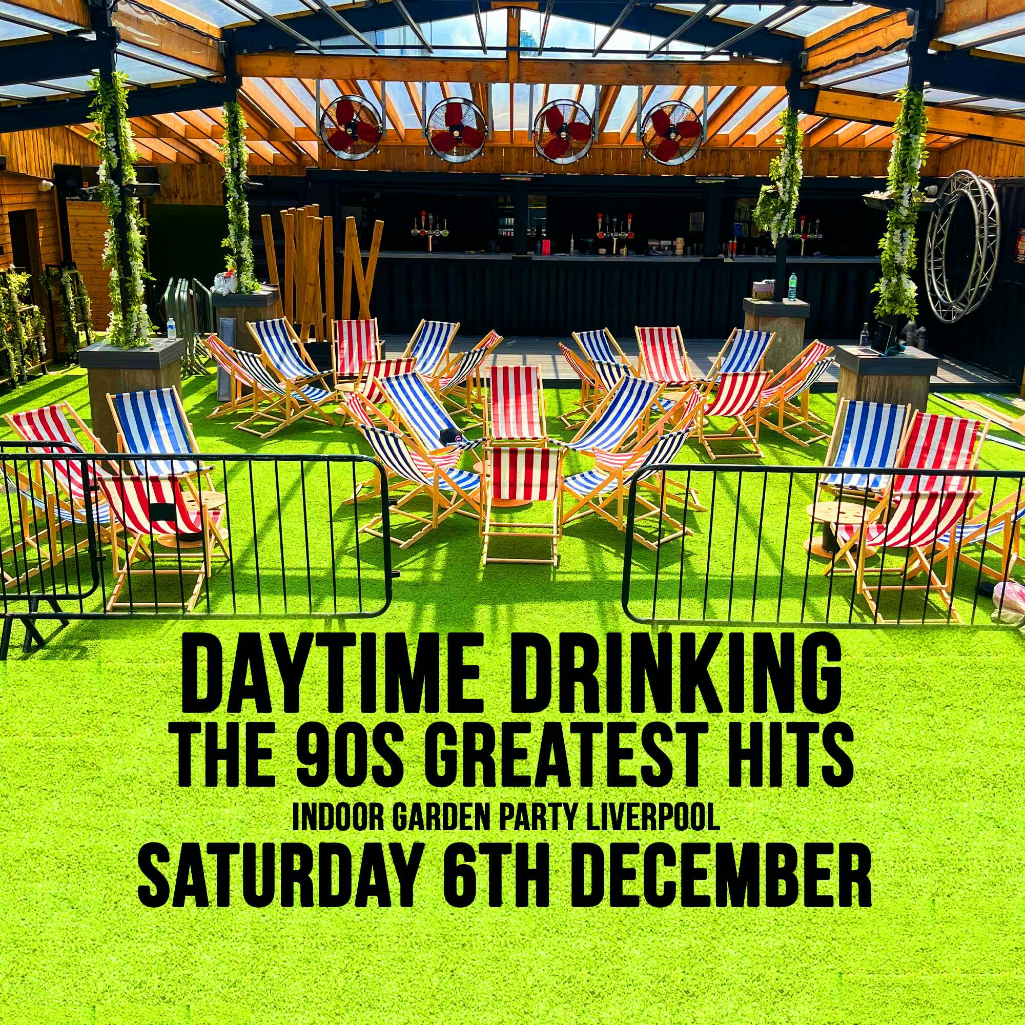 Daytime Drinking 90s Greatest Hits - Indoor Garden Party at The Garden ...