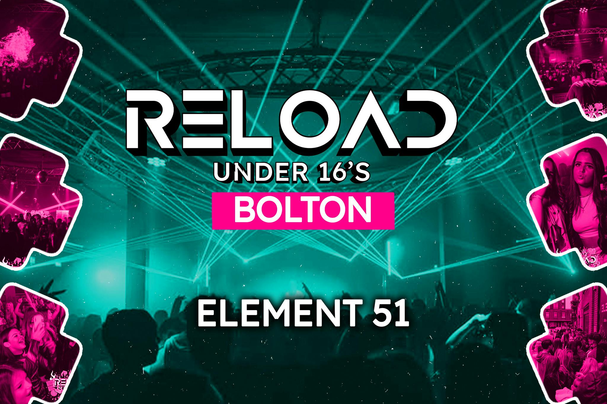 🚨TICKETS 85% SOLD🚨Reload Under 16s - Bolton Ft Millie B at Element 51 ...