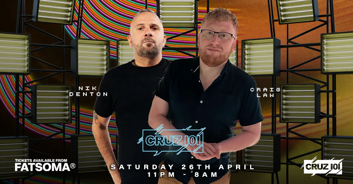 CRUZ 101 present DJS NIK DENTON & CRAIG LAW at Cruz 101, The on 5th Jul ...