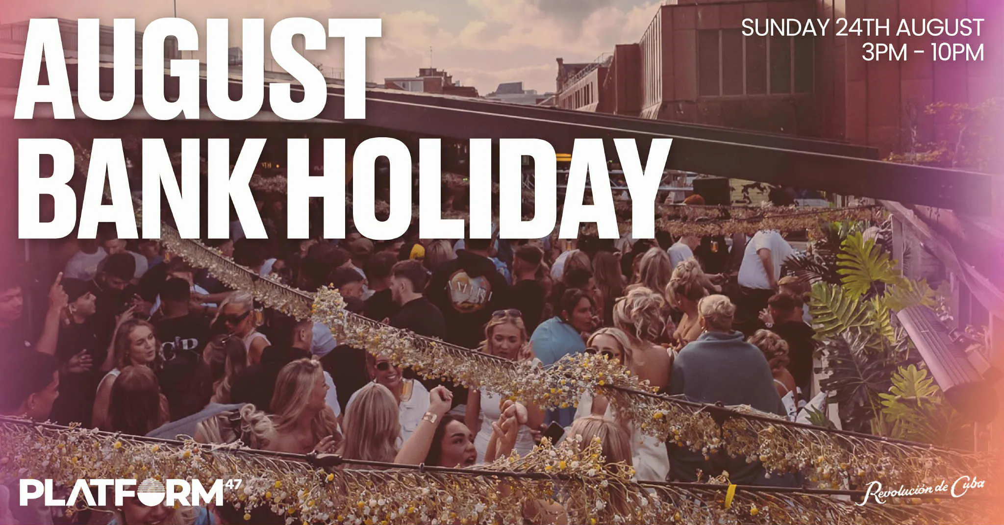 Platform47 | August Bank Holiday | Sunday 24th August at Revolución de ...
