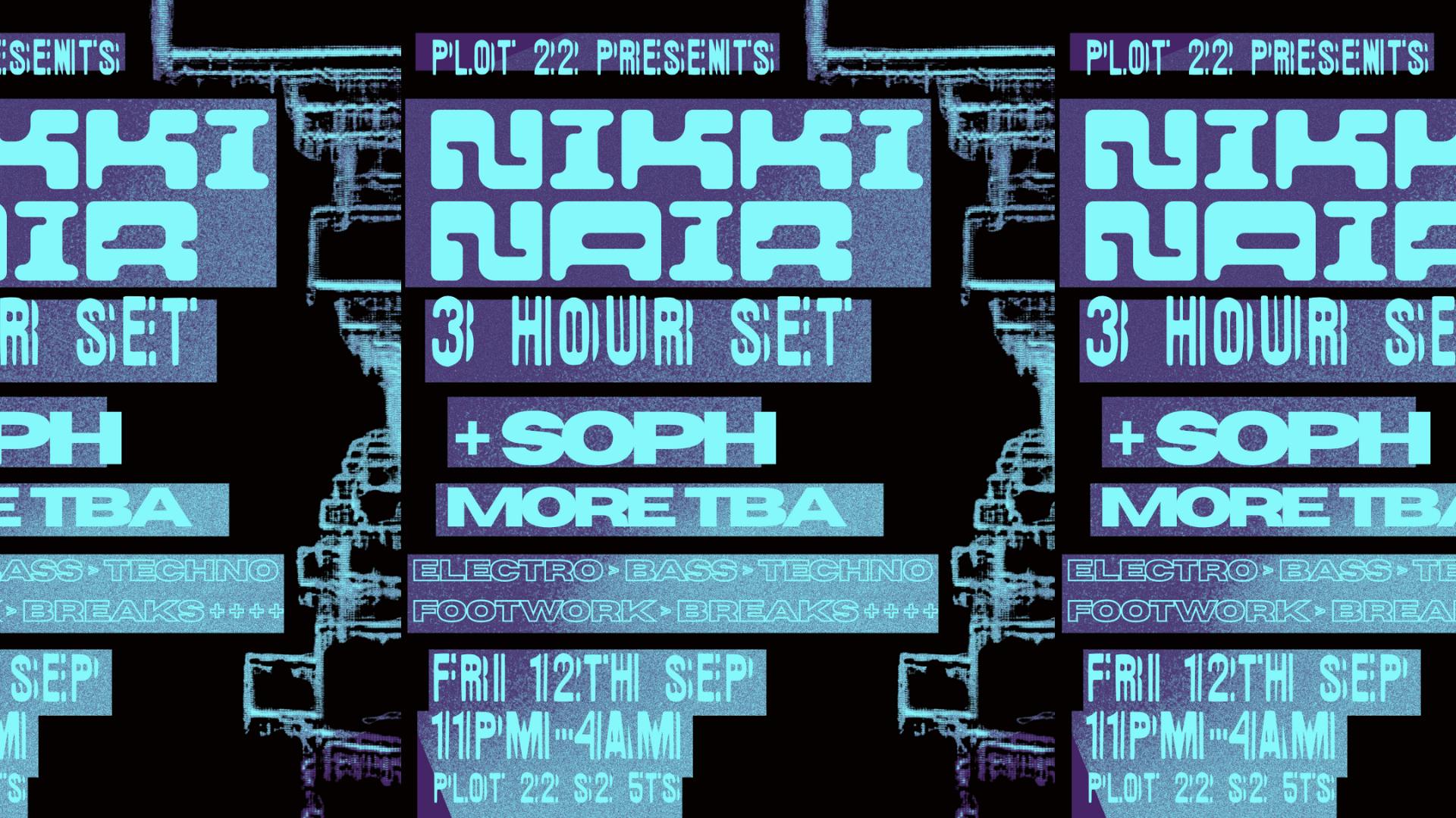 Plot 22 presents Nikki Nair [3 HOUR SET] + Lil Tiger Balm & SOPH at ...