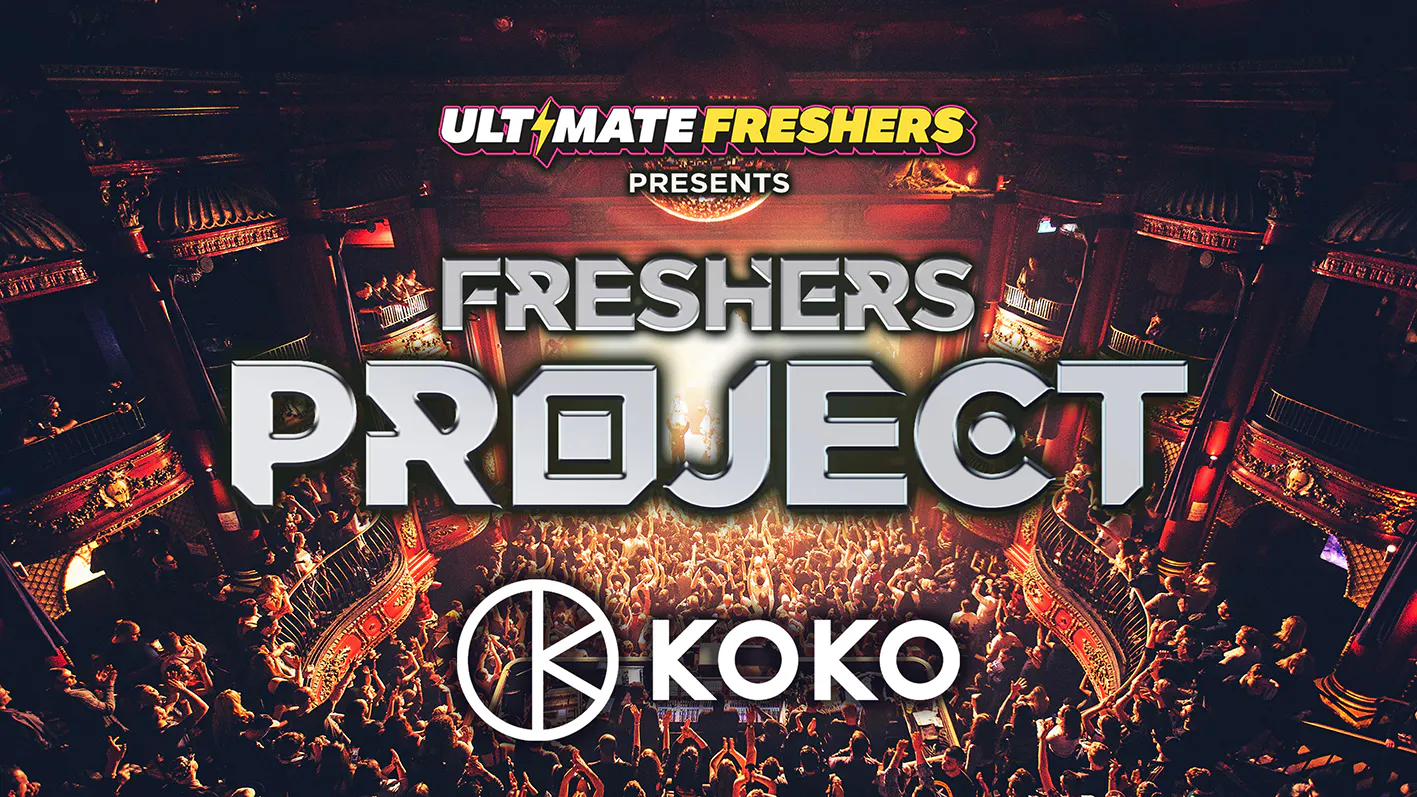 FRESHERS PROJECT @ KOKO LONDON! 🔥 🚨 FINAL 50 TICKETS! 🚨!! THE ONLY ...