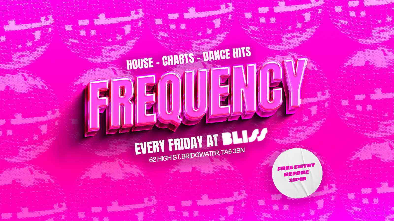 Frequency - Every Friday at Bliss at Bliss Bridgwater, Bridgwater on ...