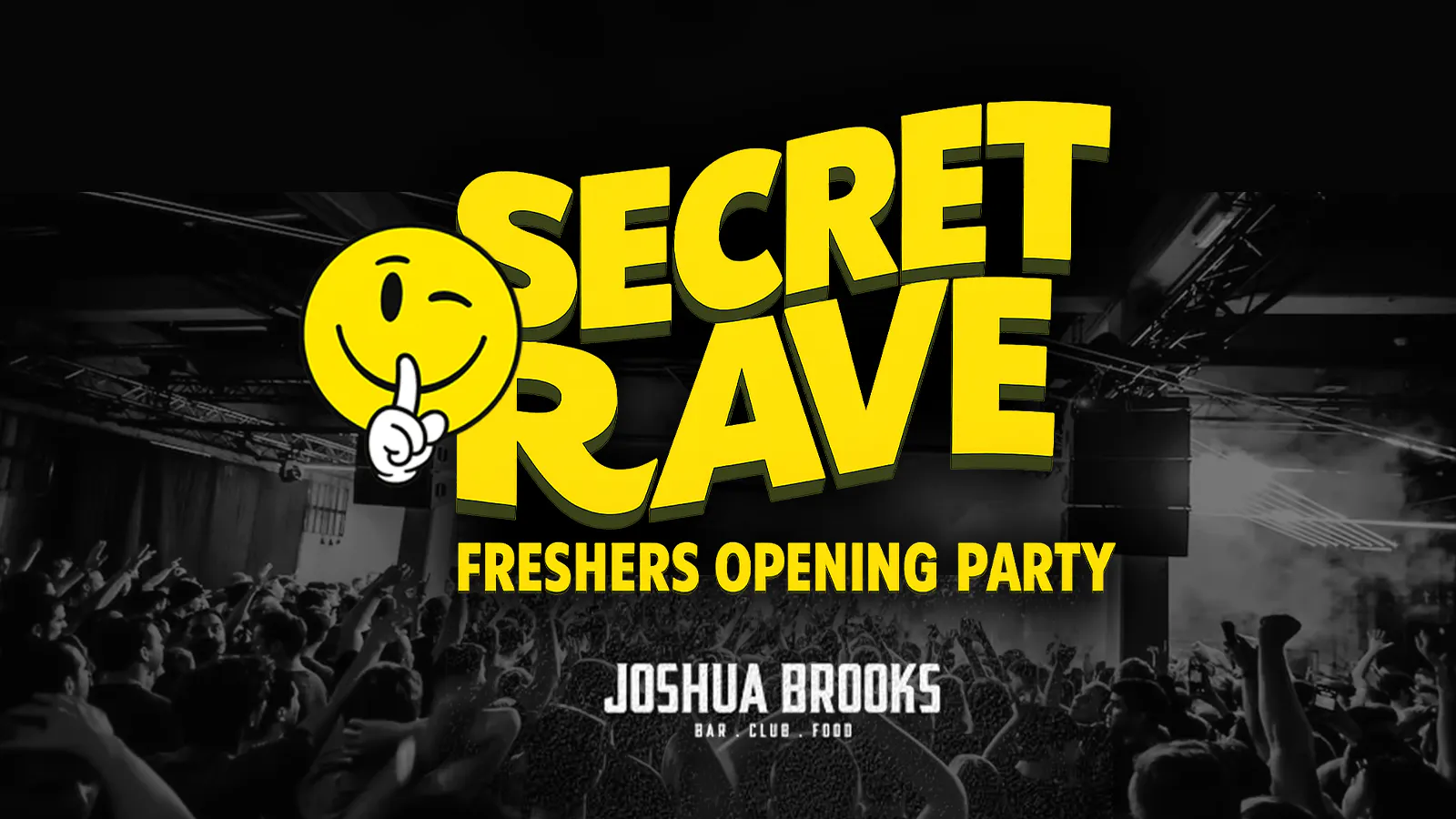 FRESHERS OPENING PARTY 🚫SOLD OUT 🚫 👽 SECRET RAVE 👽 at Joshua Brooks ...