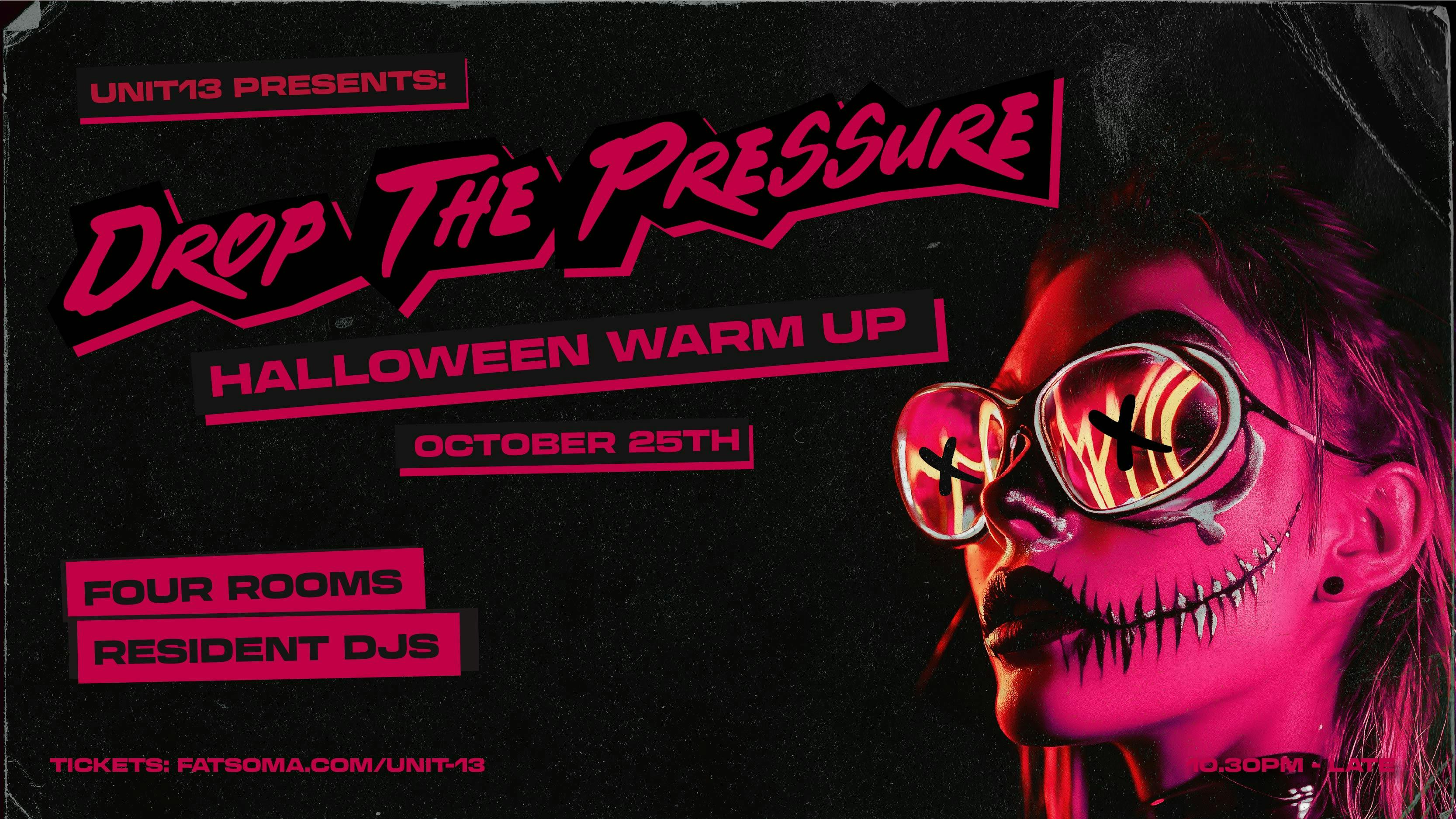 UNIT 13 Presents - DROP THE PRESSURE HALLOWEEN SATURDAY [LAST TICKETS ...