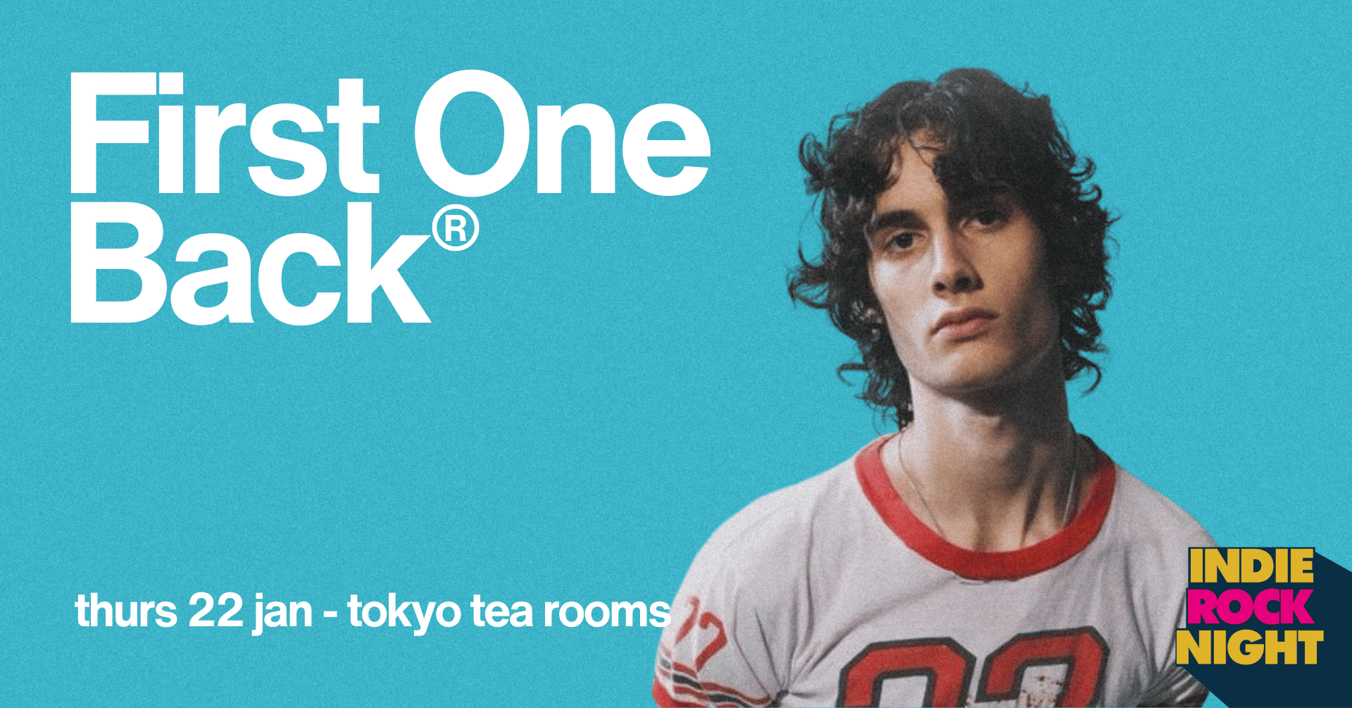 Indie Rock Night ∙ FIRST ONE BACK *10 £5 TICKETS LEFT* at Tokyo Tea ...