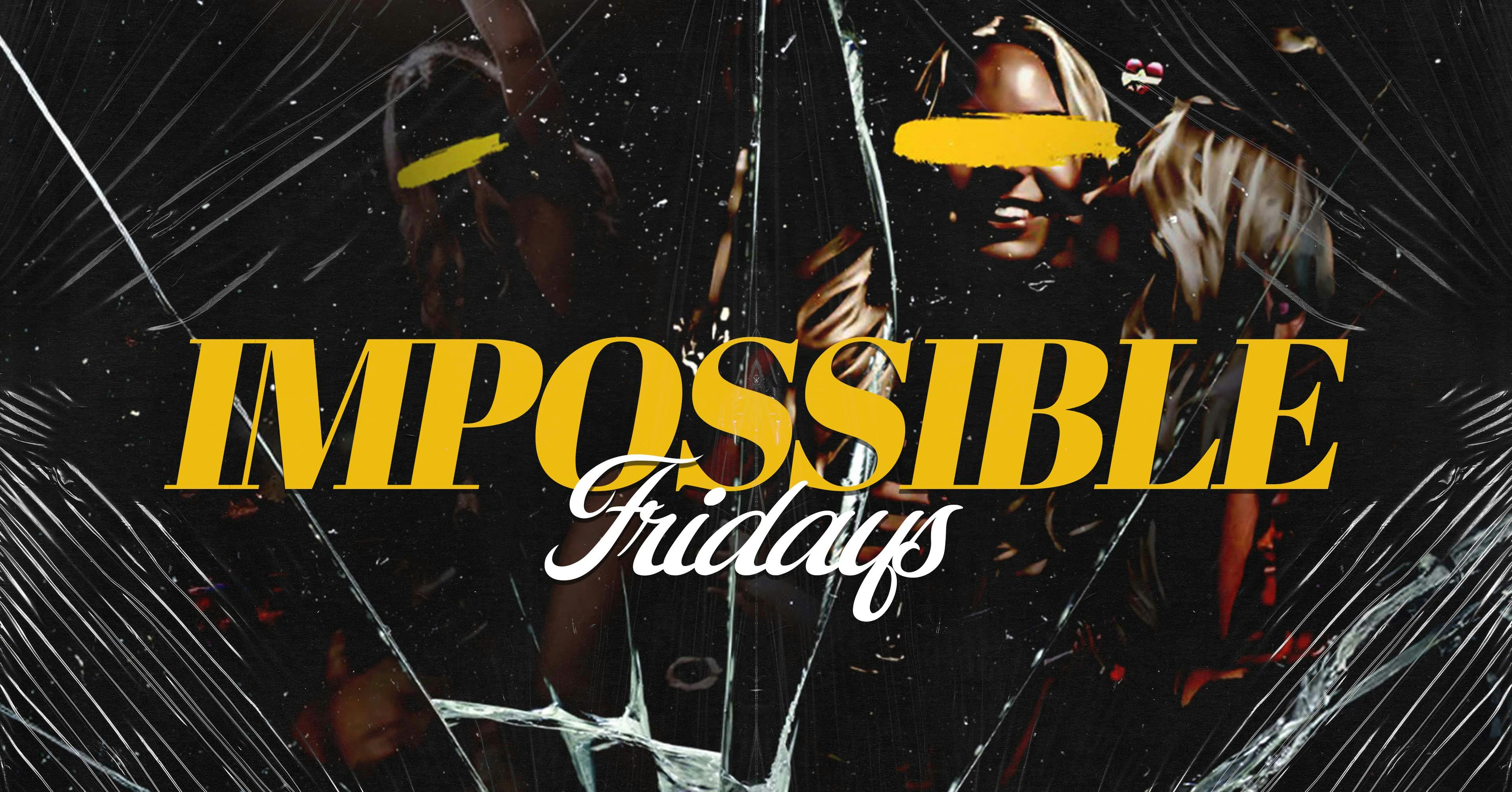 IMPOSSIBLE FRIDAYS | ADVANCE ENTRY TICKETS | IMPOSSIBLE MANCHESTER at ...