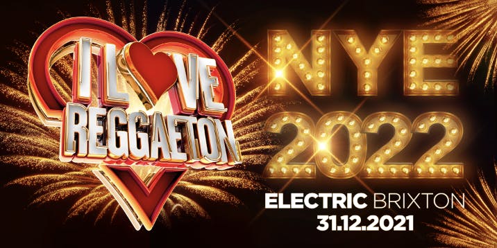 I LOVE REGGAETON 'NEW YEAR'S EVE 2022' - LONDON'S #1 REGGAETON PARTY at Electric Brixton, London ...