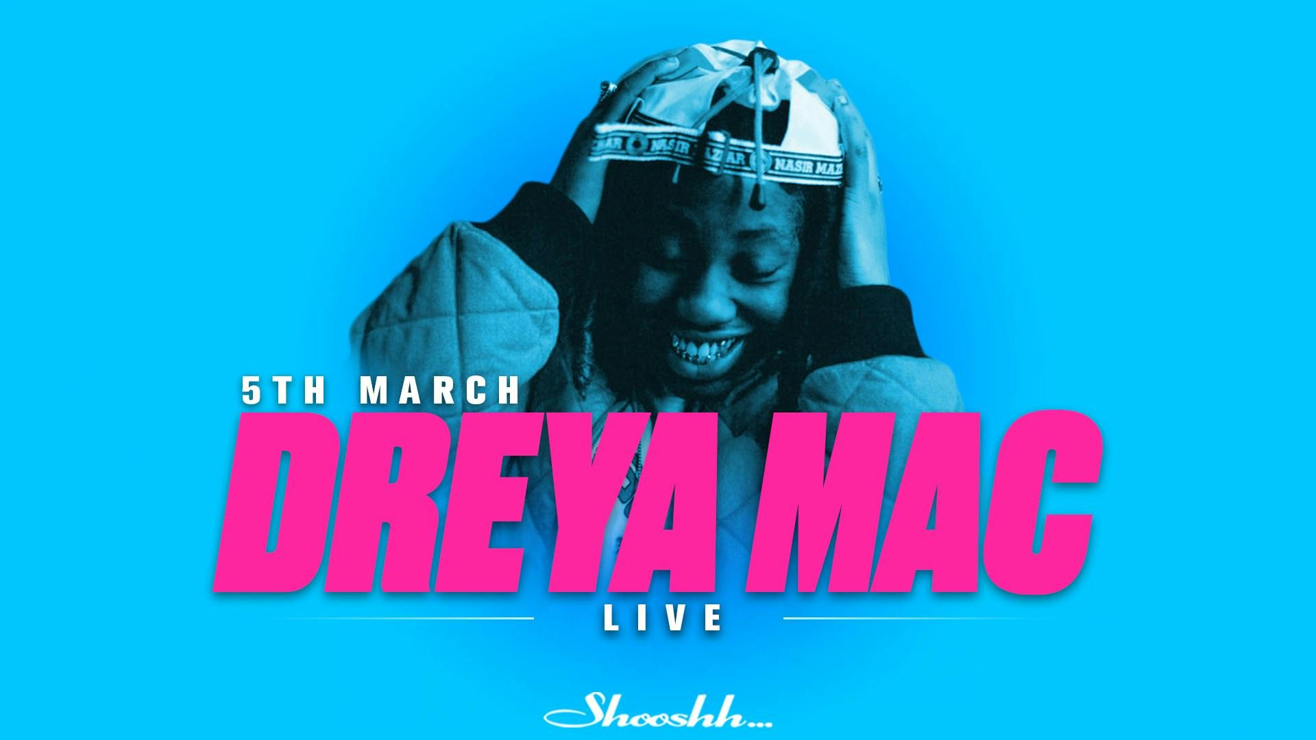 Dreya Mac LIVE at Shooshh Saturday 5th March at Shooshh, Brighton on ...