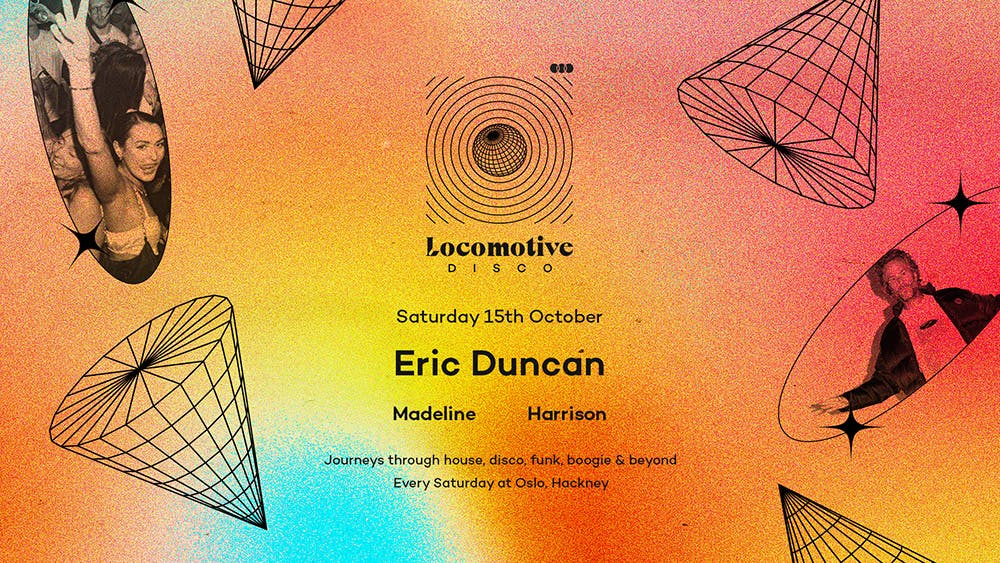 Locomotive Disco - Eric Duncan at Oslo Hackney, London on 15th Oct 2022 ...