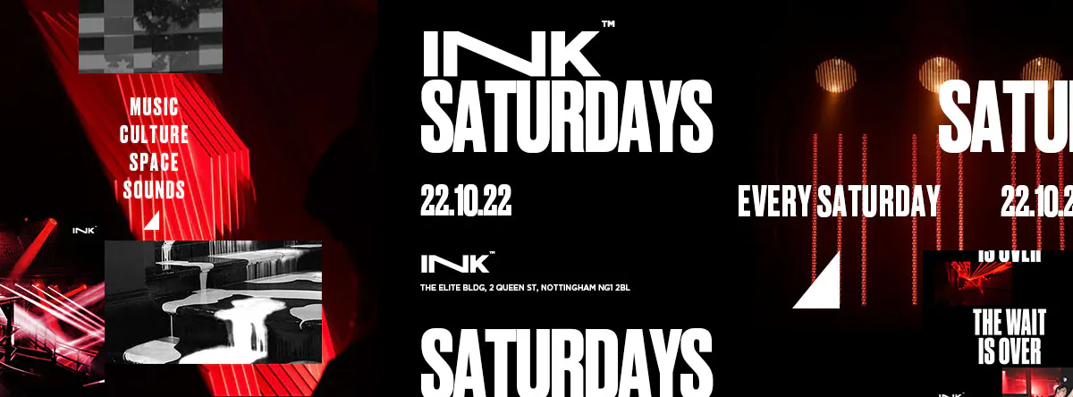 [ Ink™ ] - Saturdays / 03.12.22 [ LAST TICKETS! ] at Ink , Nottingham ...