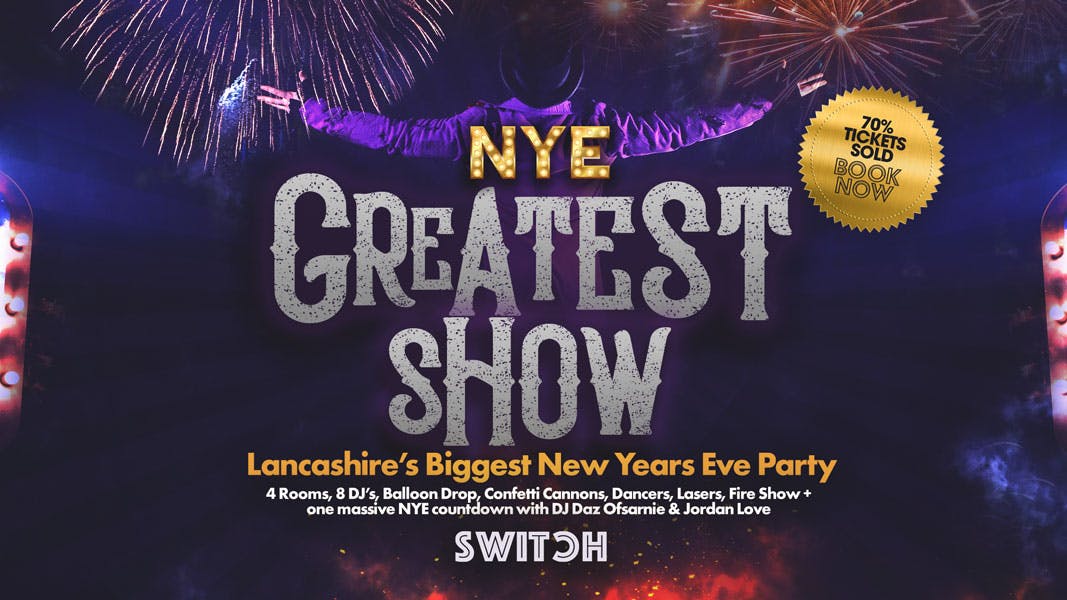 Switch Presents The Greatest Show NYE / Saturday 31st December at ...