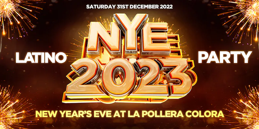 'LATINO NEW YEARS EVE 2023'' @ LA POLLERA COLORA LONDON - Saturday 31st ...