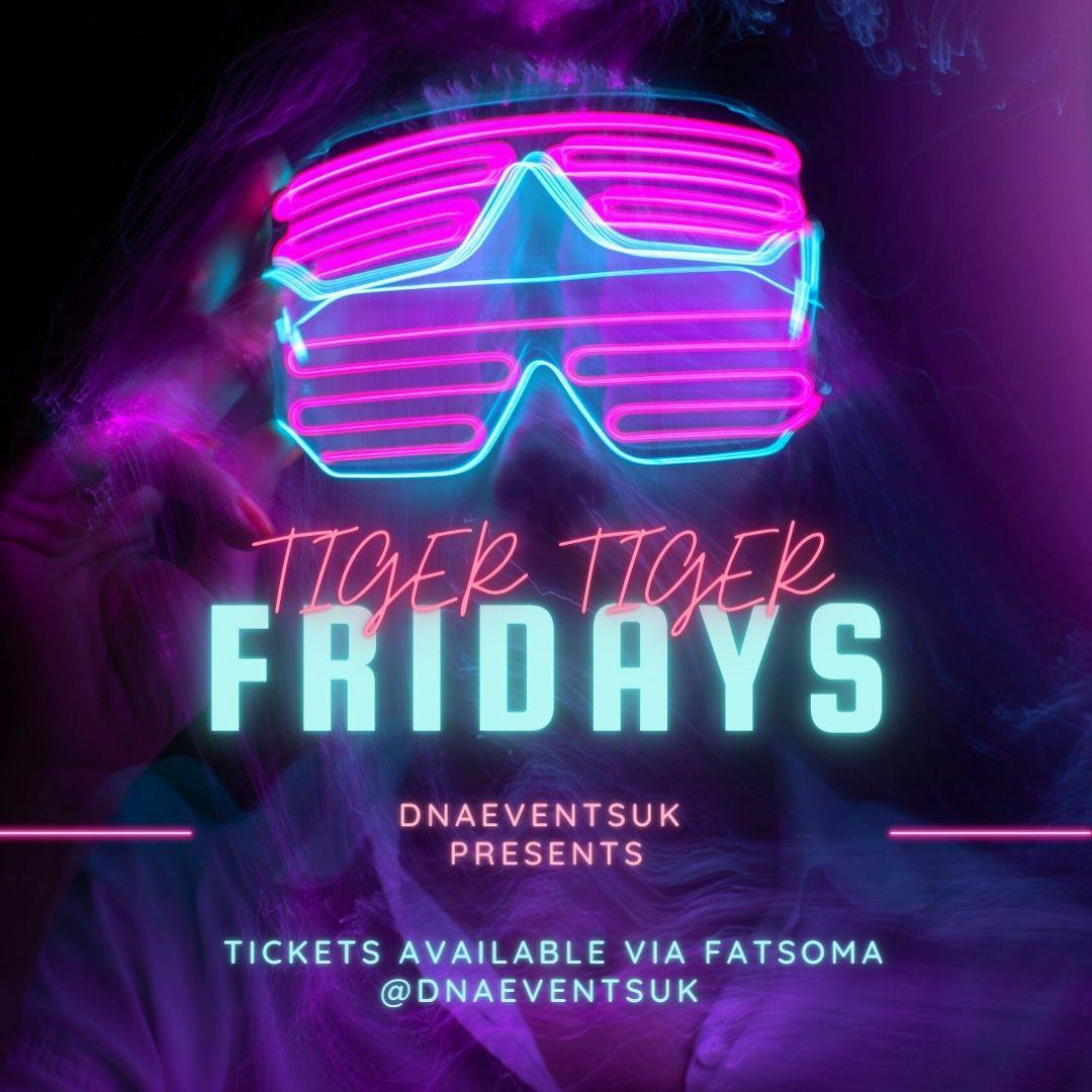 DNA Events UK Presents: Tiger Tiger Fridays - Every Friday 🎉 at Tiger Tiger Cardiff, Cardiff on ...