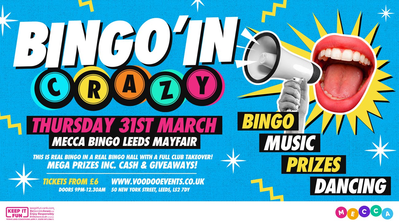 Bingo'in Crazy & FREE ENTRY TO SKINT at SPACE at Mecca Bingo Leeds Mayfair, Leeds on 31st Mar ...