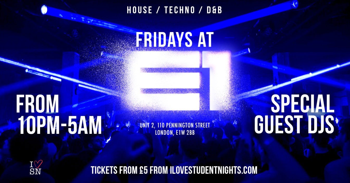 E1 / Every Friday / Superclub / Student Tickets / Open til 5am! at E1 ...
