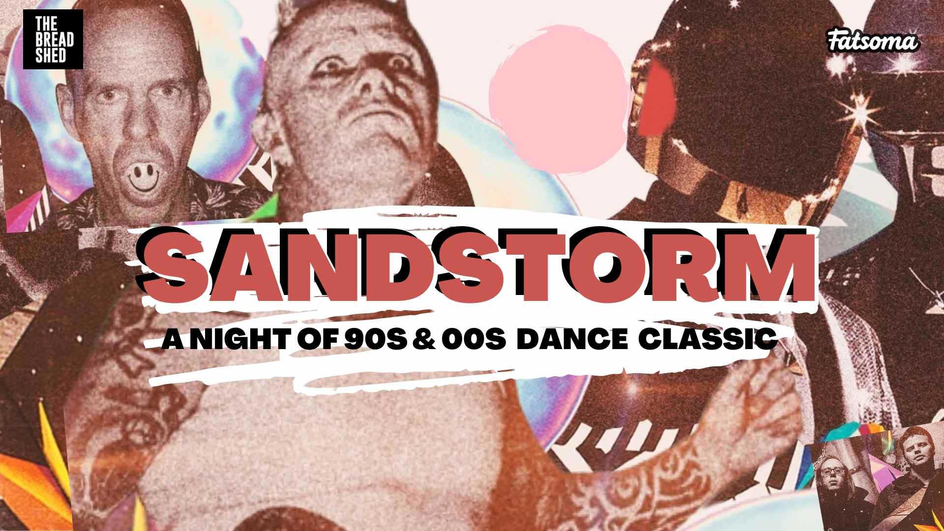 SANDSTORM - A Night Of 90s and 00s Dance Classic at The Bread Shed ...