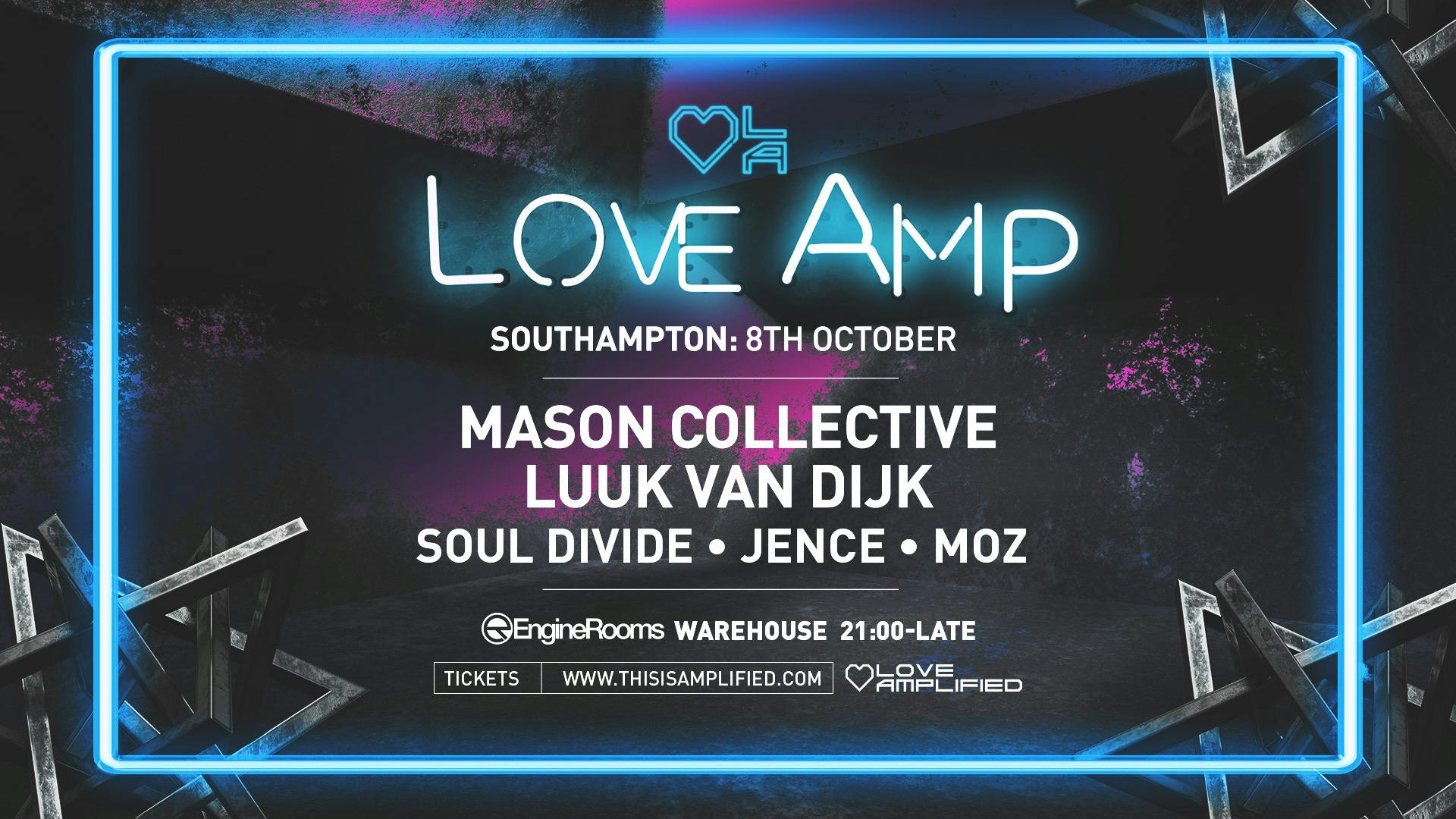 LOVE AMPLIFIED WAREHOUSE • MASON COLLECTIVE • LUUK VAN DIJK at Engine Rooms, Southampton on 8th ...