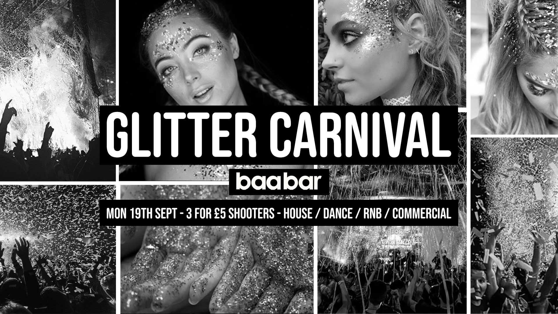 Glitter Carnival | Baa Bar [3 Shooters for £5] [LTD FREE Tickets] at ...