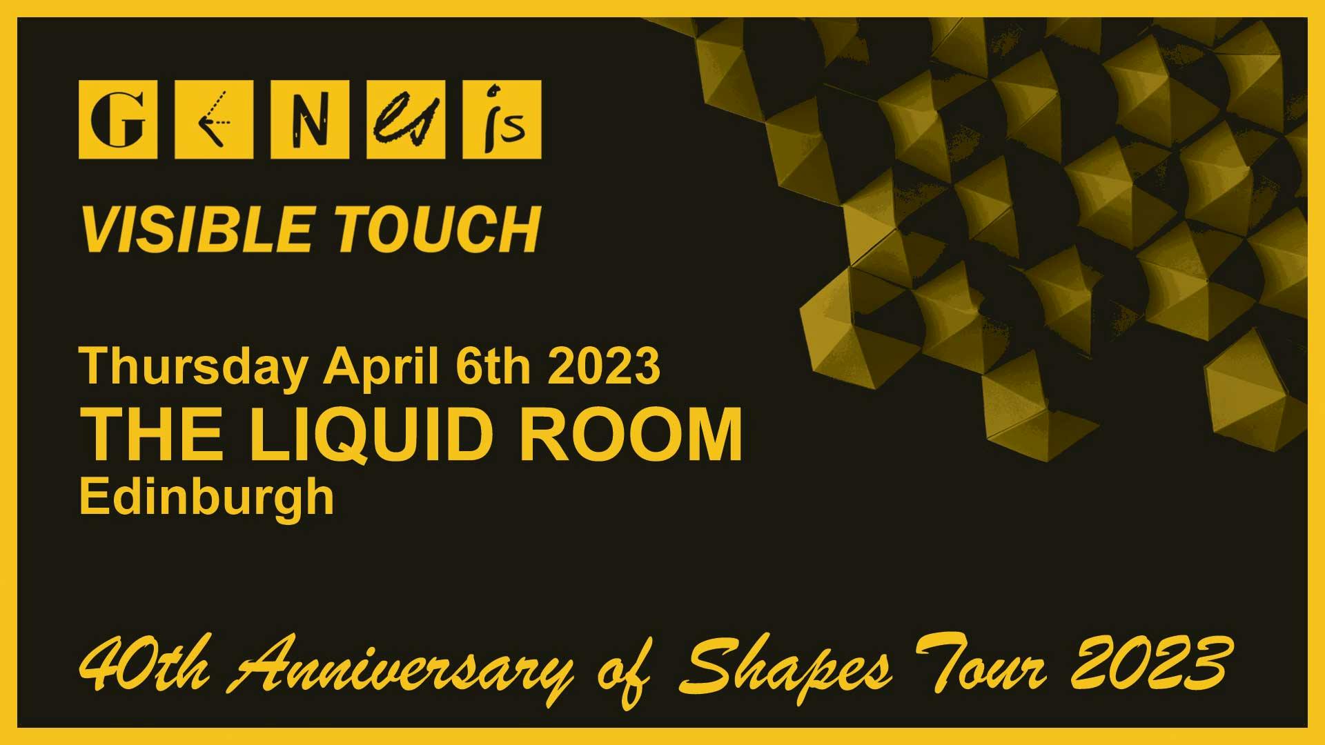 GENESIS VISIBLE TOUCH - THURS 6TH APRIL at The Liquid Room, Edinburgh ...