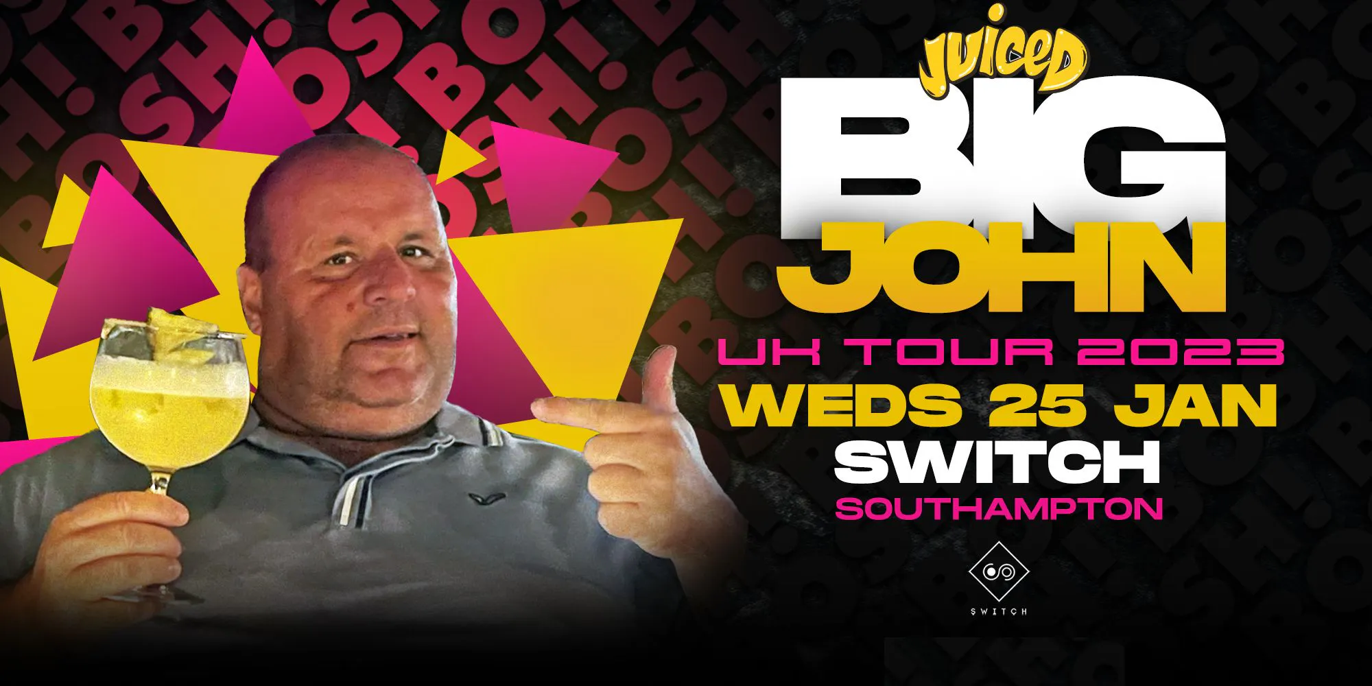 JUICED WEDNESDAY presents BIG JOHN....BOSH! at Switch Southampton ...