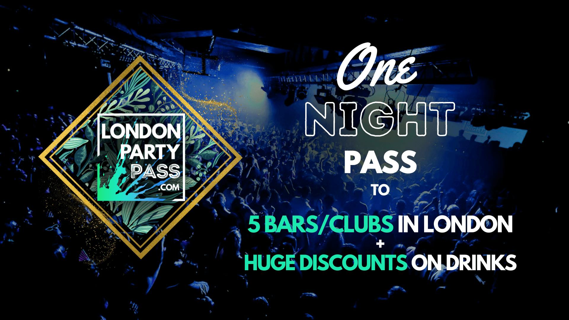 London Party Pass - Central London - One Night Pass - Friday at London ...