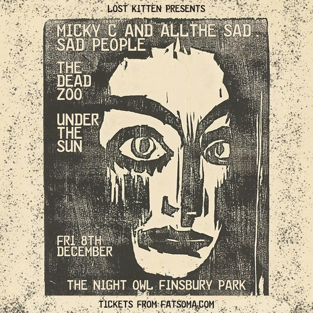Lost Kitten presents Micky C & All the Sad People, the Dead Zoo & Under ...