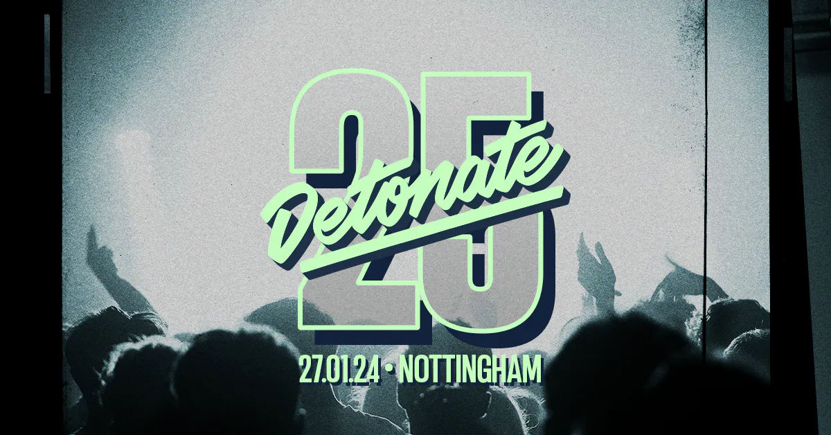 Detonate 25th Birthday at Unit 13, Nottingham on 27th Jan 2024 | Fatsoma