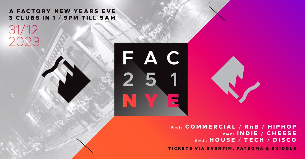 NYE at Factory251 at FAC251 - Factory Manchester, Manchester on 31st ...