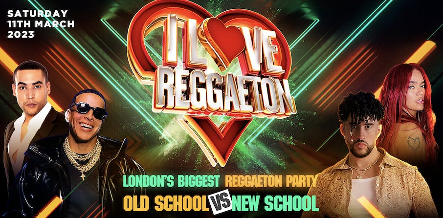 I LOVE REGGAETON - LONDON'S BIGGEST REGGAETON PARTY - SATURDAY 11TH MARCH 2023 at Electric ...