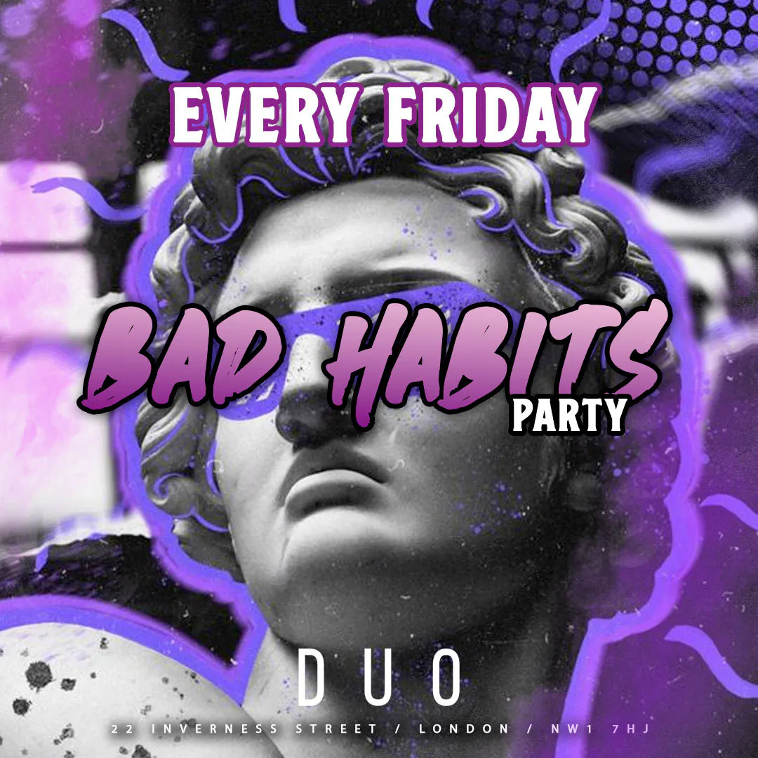 Bad Habits every Friday at DUO Camden at Duo Camden - Bar - Restaurant ...