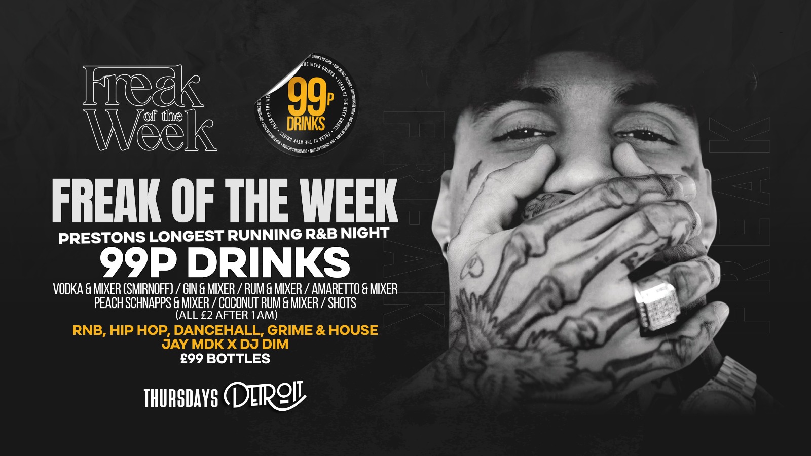 Freak of the Week - Thursdays | 2 Rooms, 4 DJs | - 99p DRINKS - Detroit ...
