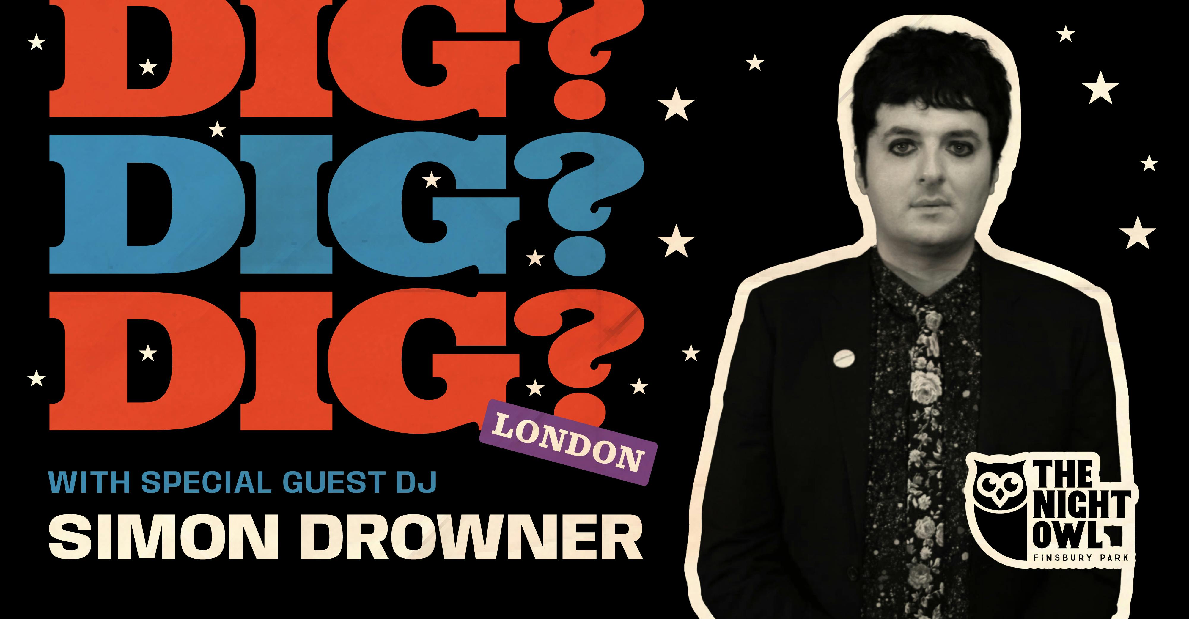 Dig? with Simon Drowner at The Night Owl Finsbury Park, London on 17th Jun 2023 | Fatsoma
